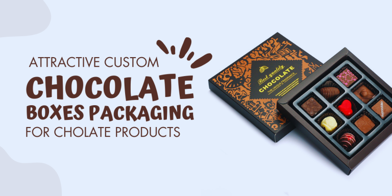 Attractive Custom Chocolate Boxes Packaging for Chocolate Products ...